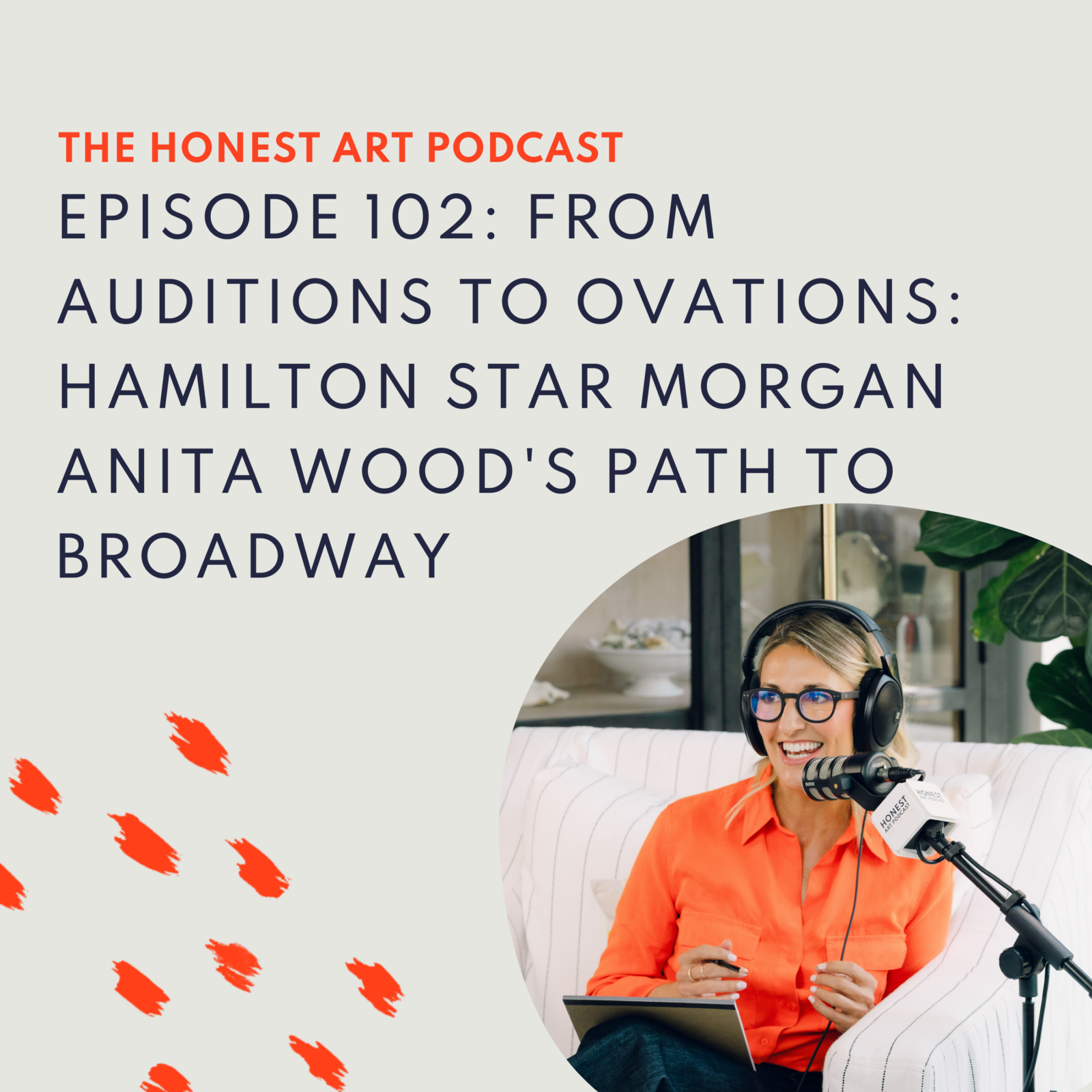 Episode 102: From Auditions to Ovations: Hamilton Star Morgan Anita ...