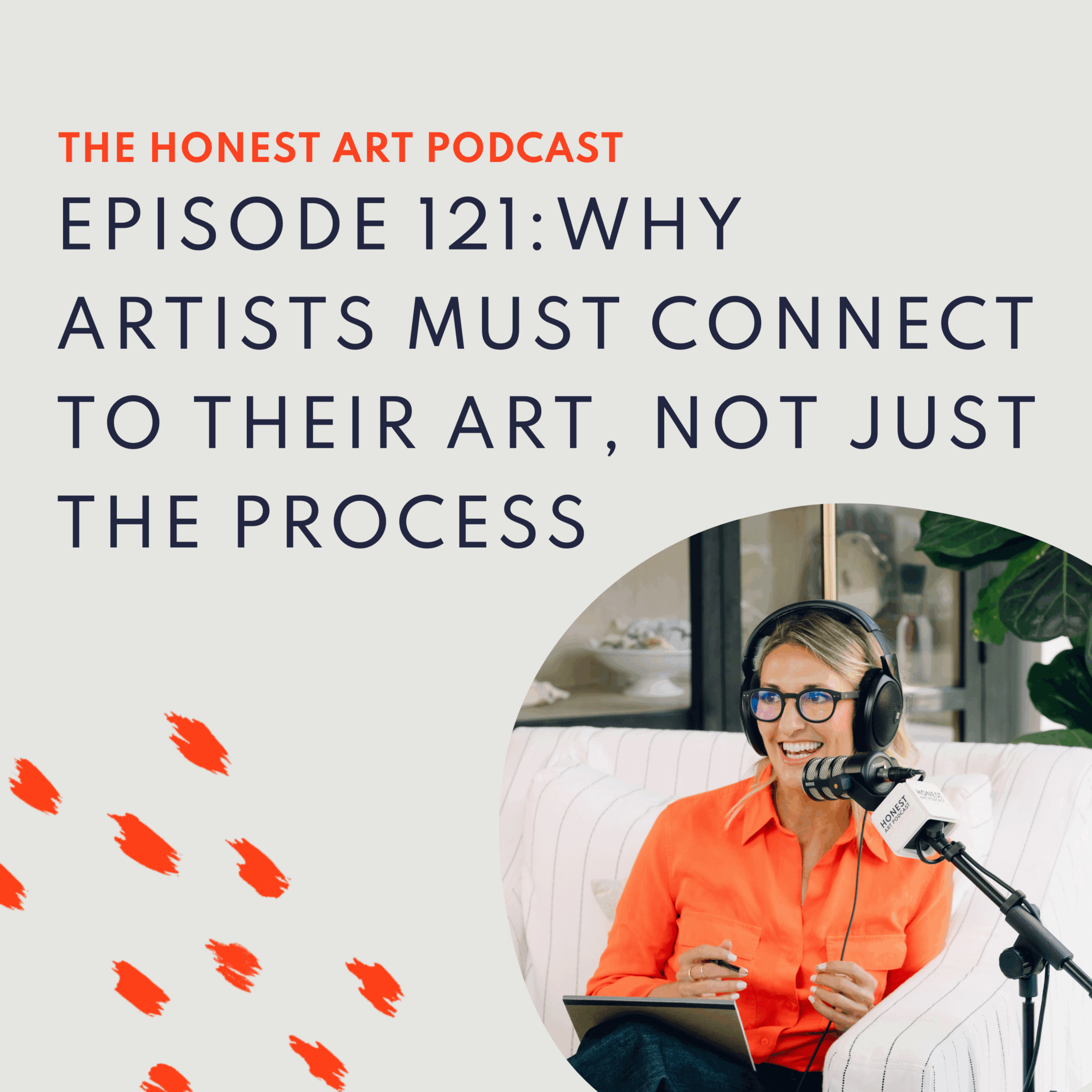 Episode 121: Why Artists Must Connect to Their Art, Not Just the ...