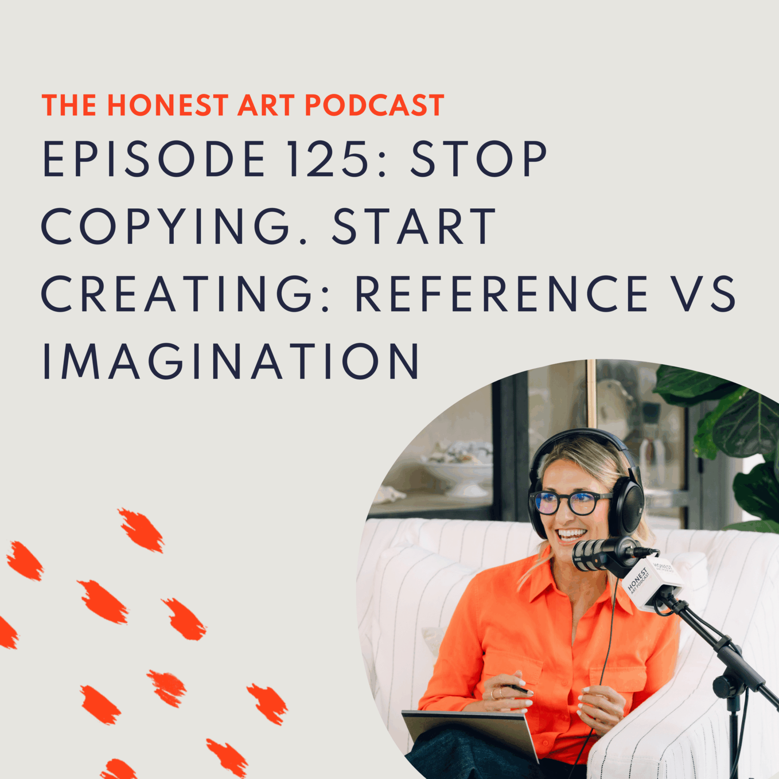 Episode 125: Stop Copying. Start Creating: Reference vs Imagination ...